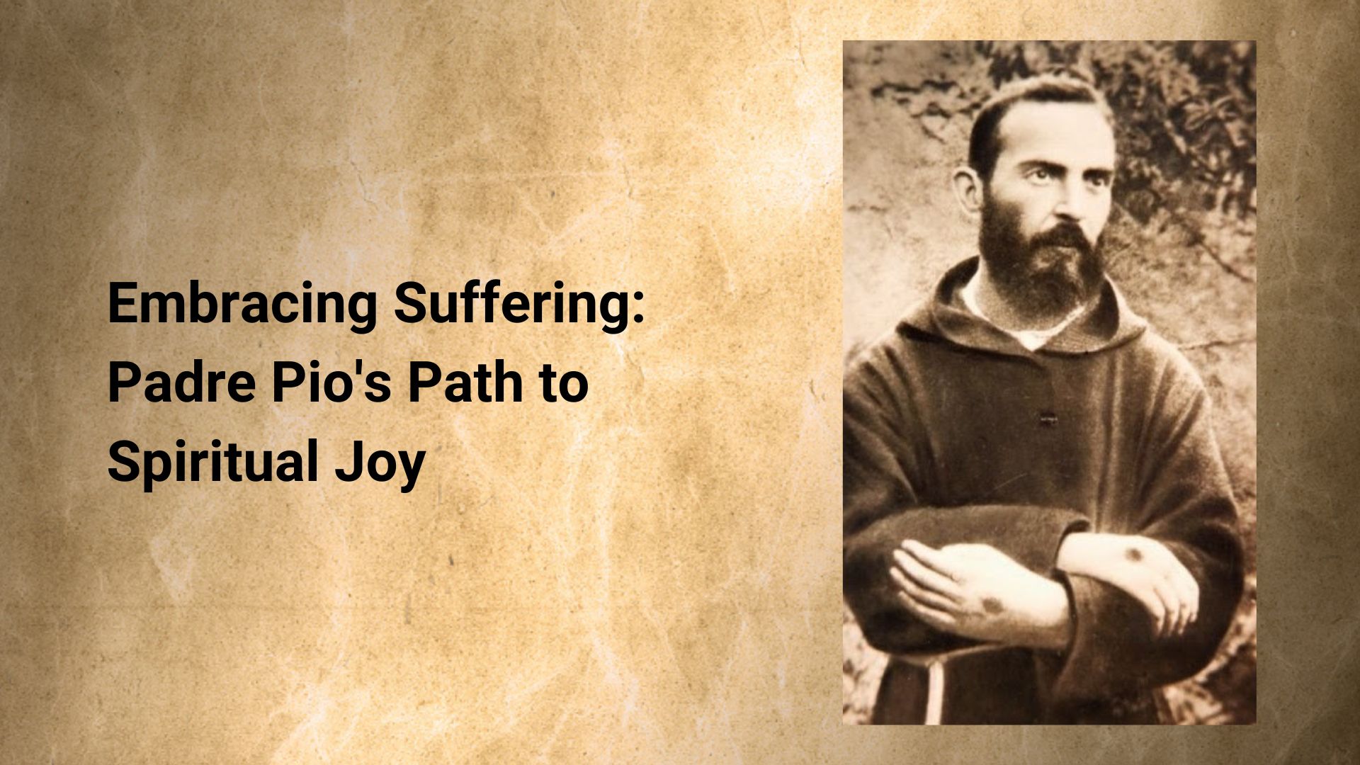 Embracing Suffering: Padre Pio's Path to Spiritual Joy