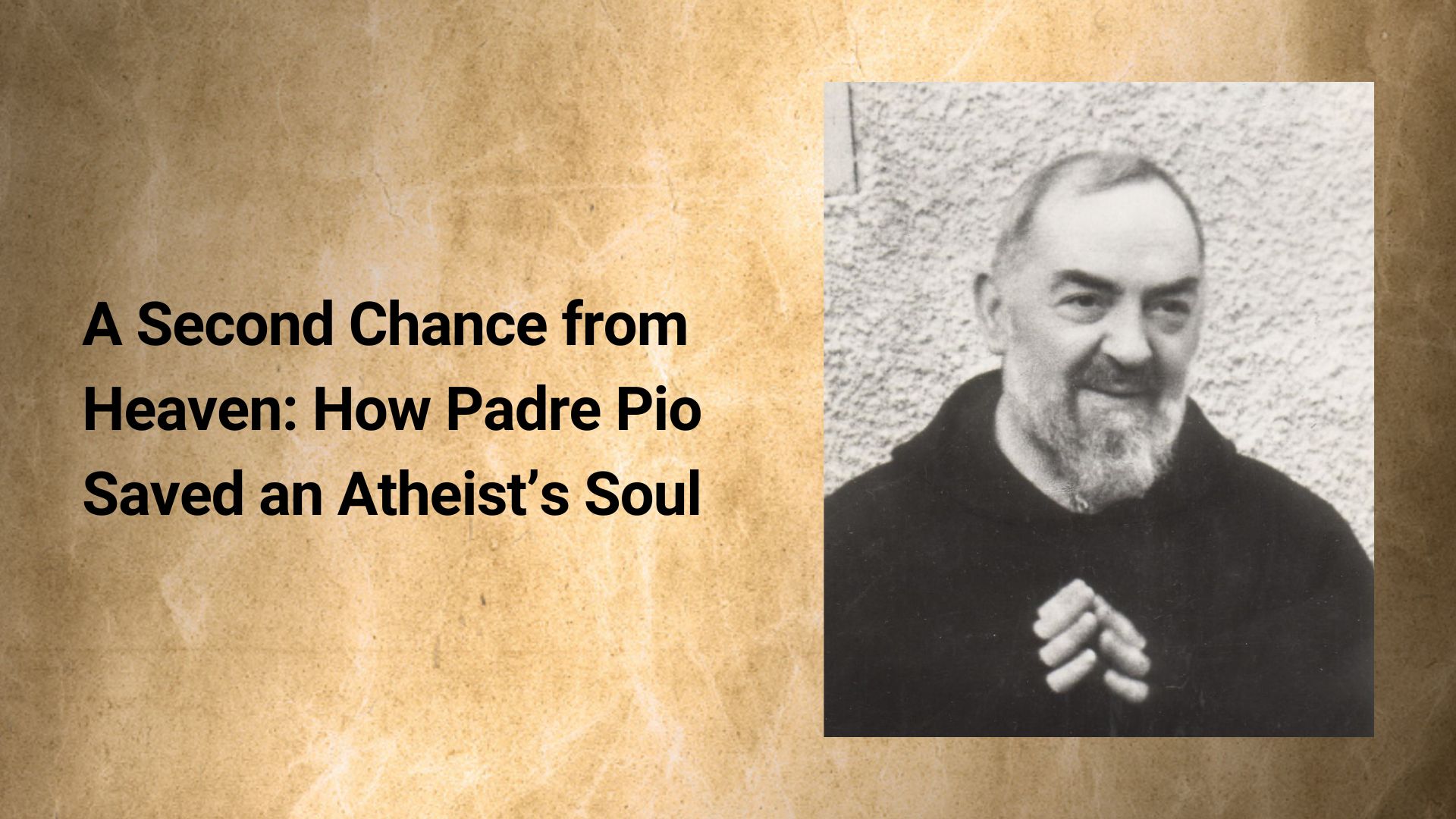 A Second Chance from Heaven: How Padre Pio Saved an Atheist’s Soul ...