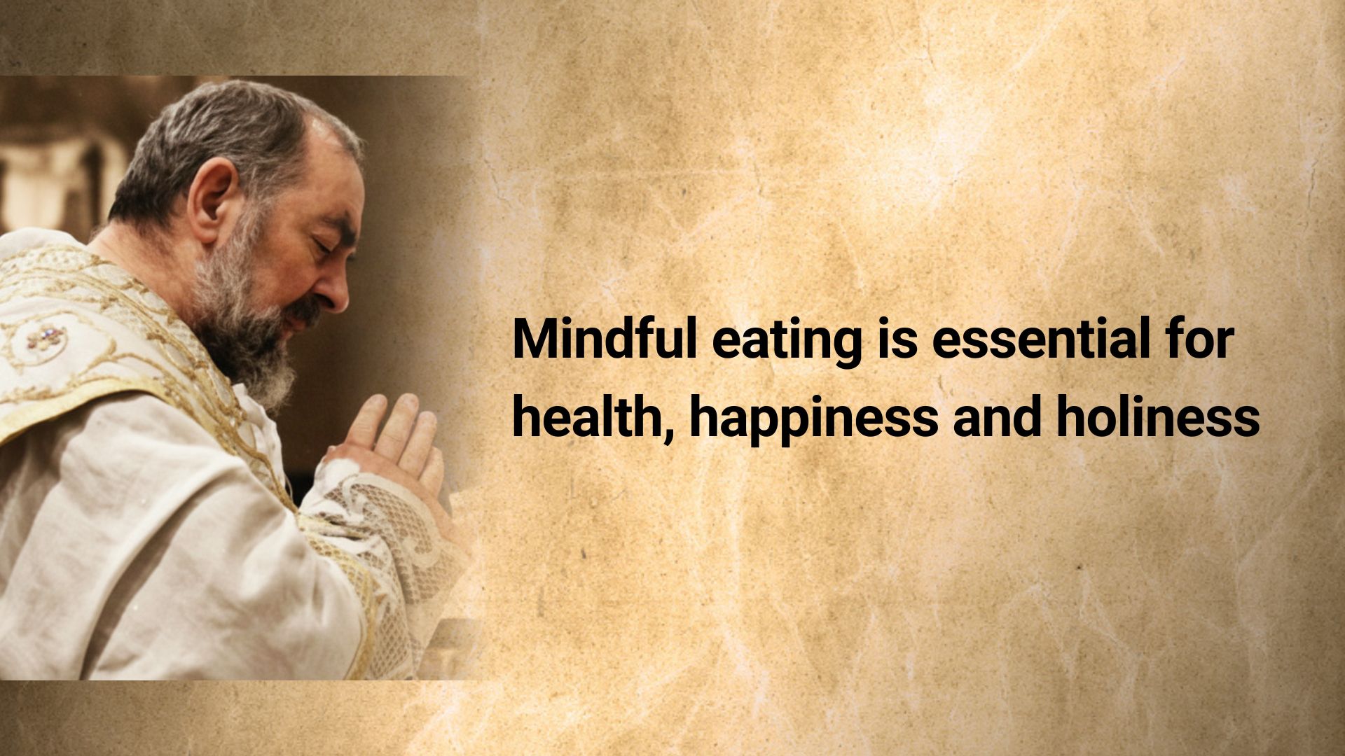 Mindful eating is essential for health, happiness and holiness ...